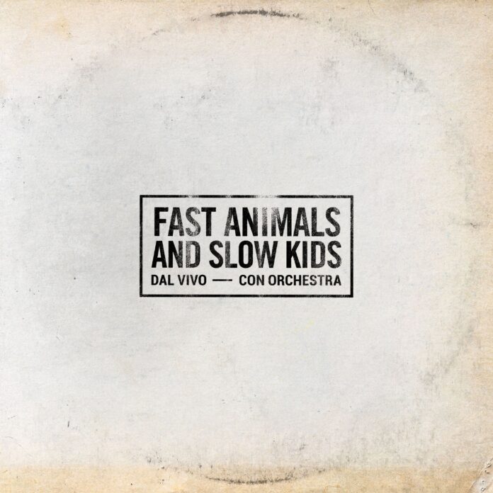 “FAST ANIMALS AND SLOW KIDS - Dal vivo con orchestra”
